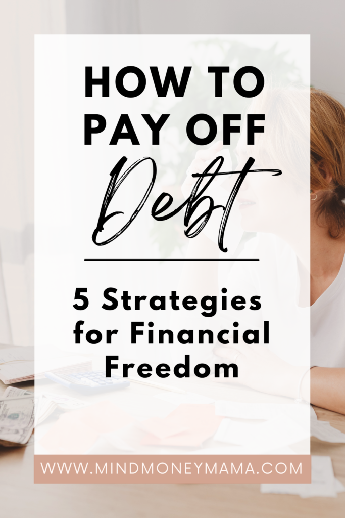 How to Pay Off Debt: 5 Financial Freedom Strategies - Mind Money Mama
